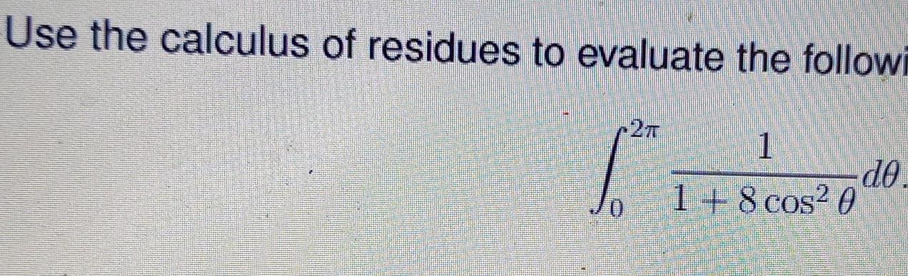 Solved Use the calculus of residues to evaluate the followi | Chegg.com