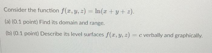 Solved Consider the function f(x, y, z) = ln(x + y + z). (a) | Chegg.com