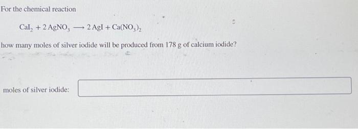 Solved For the chemical reaction Cal₂ + 2 AgNO3 2 AgI + | Chegg.com
