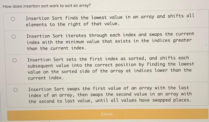 Solved How does insertion sort work to sort an array? | Chegg.com