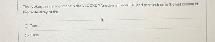 Solved The lookup_value argument in the VLOOKUP function is | Chegg.com