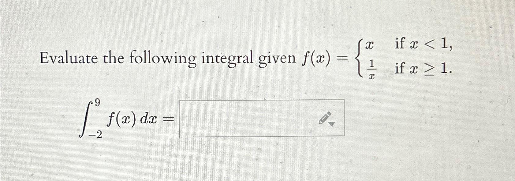 Solved Evaluate the following integral given | Chegg.com