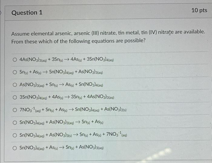 Solved Assume elemental arsenic, arsenic (III) nitrate, tin | Chegg.com