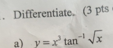 Solved Differentiate. (3 ﻿ptsa) y=x3tan-1x2 | Chegg.com