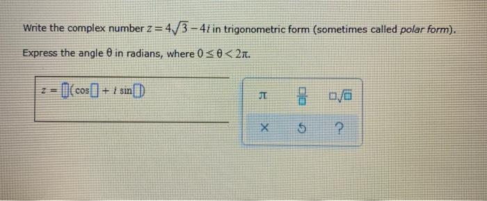 Solved Write the complex number z = 4/3 - 4i in | Chegg.com