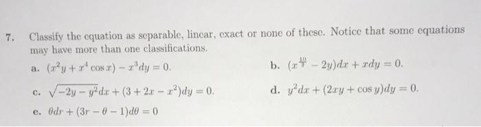 Solved 7. Classify the equation as separable, linear, exact | Chegg.com