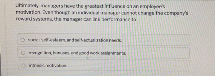Solved Ultimately, managers have the greatest influence on | Chegg.com