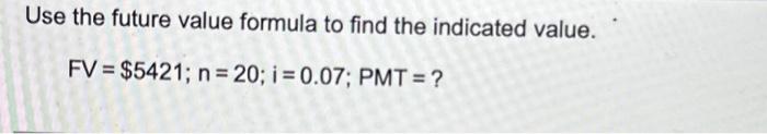 Solved Use the future value formula to find the indicated | Chegg.com