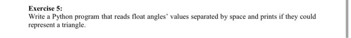 Solved Exercise 5: Write a Python program that reads float | Chegg.com