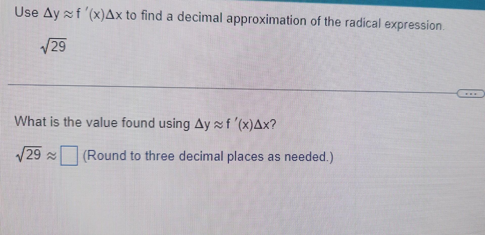 Solved Use Δy≈f′(x)Δx to find a decimal approximation of the | Chegg.com