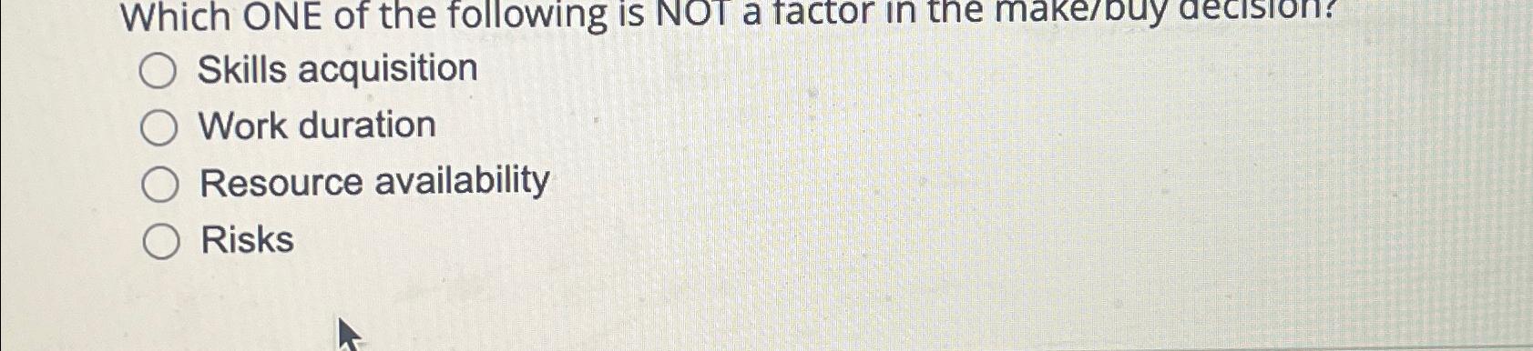 Solved Which ONE of the following is NOT a factor in the | Chegg.com