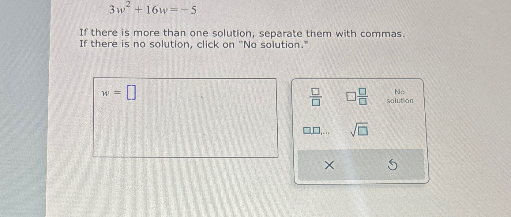 Solved 3w2+16w=-5If there is more than one solution, | Chegg.com