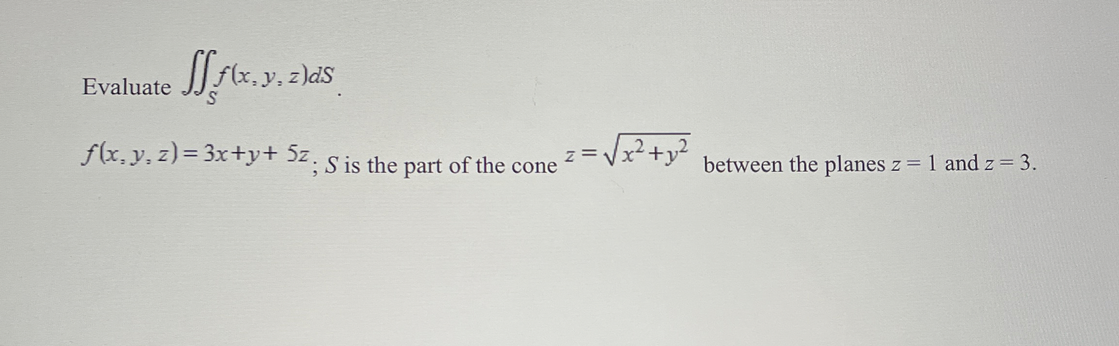 Solved Evaluate ∬Sf(x,y,z)dS f(x,y,z)=3x+y+5z;S ﻿is the part | Chegg.com