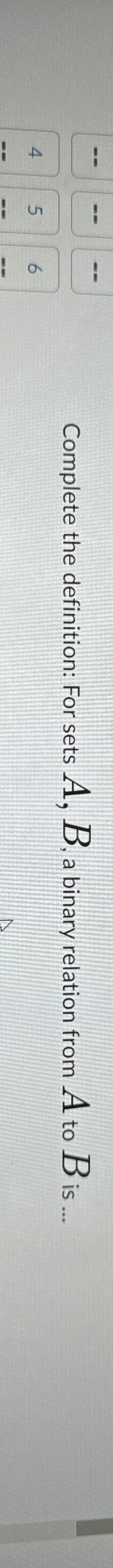 Solved Complete the definition: For sets A,B, ﻿a binary | Chegg.com