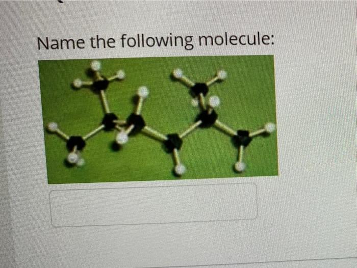 Solved Name the following molecule: | Chegg.com