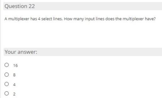 Solved Question 22 A multiplexer has 4 select lines. How | Chegg.com