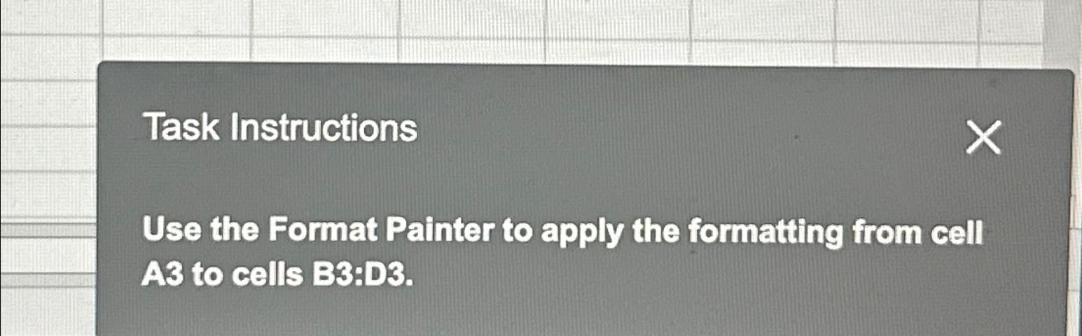 Solved Task InstructionsUse the Format Painter to apply the | Chegg.com