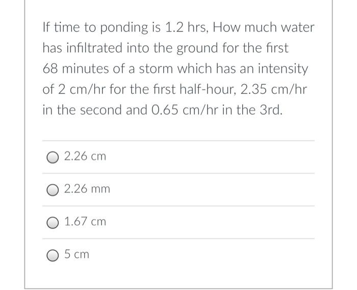 Solved If time to ponding is 1.2 hrs, How much water has | Chegg.com