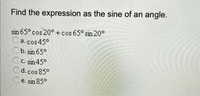 Solved Find the expression as the sine of an angle. sin 65° | Chegg.com