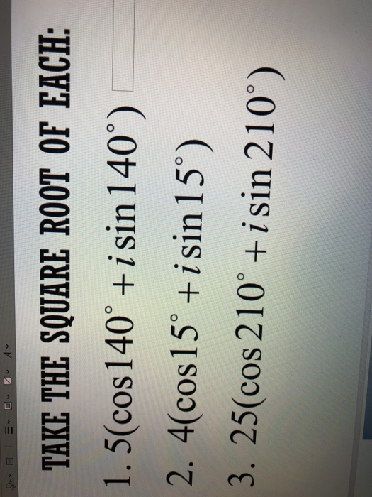 Solved TAKE THE SQUARE ROOT OF EACH: 1.5(cos 140° + i sin | Chegg.com