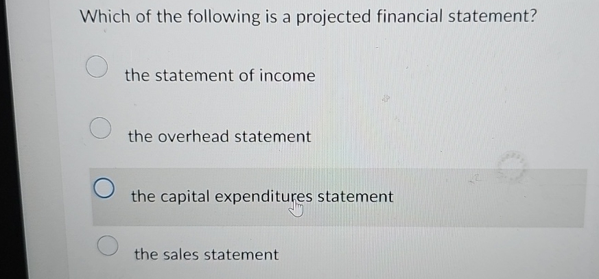 Solved Which of the following is a projected financial | Chegg.com