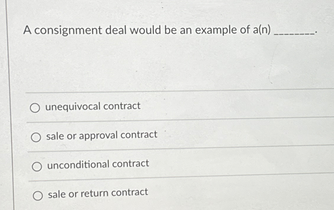 Solved A consignment deal would be an example of | Chegg.com