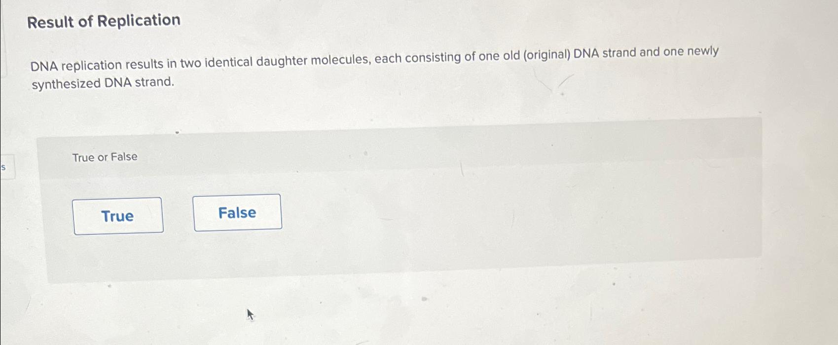 Solved Result of ReplicationDNA replication results in two | Chegg.com