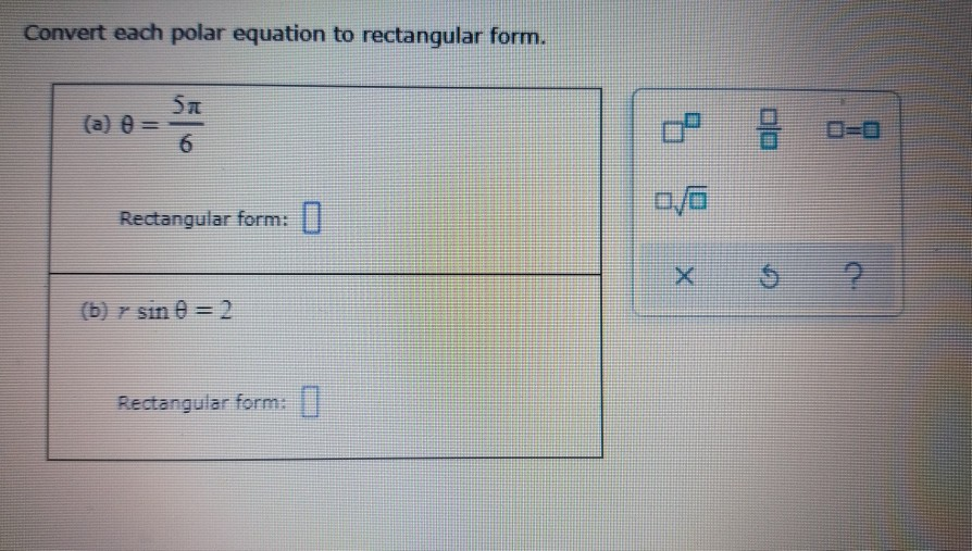 Solved Convert each polar equation to rectangular form. a) = | Chegg.com