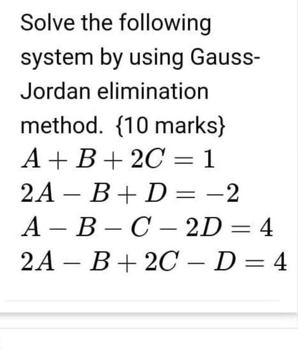 Solved Solve The Following System By Using Gauss Jordan