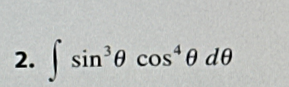 Solved ∫﻿﻿sin3θcos4θdθ | Chegg.com