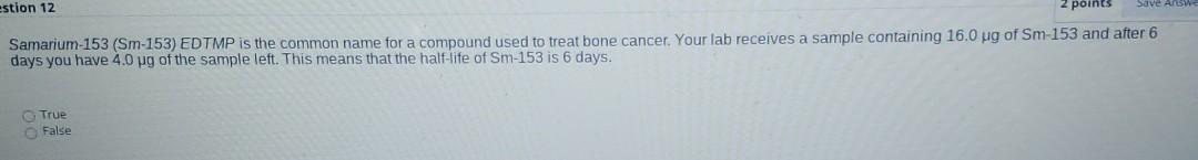 Solved estion 12 points Samarium-153 (Sm-153) EDTMP is the | Chegg.com