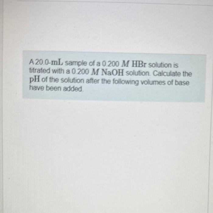 Solved A 20.0-mL sample of a 0.200MHBr solution is titrated | Chegg.com