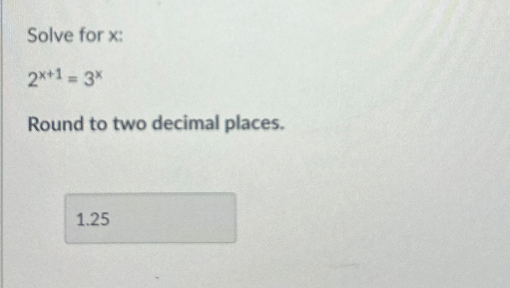 Solved Solve for x ﻿:2x+1=3xRound to two decimal places. | Chegg.com