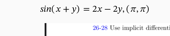 Solved 26-28 ﻿Use implicit differentiation sin(x+y)=2x-2y | Chegg.com