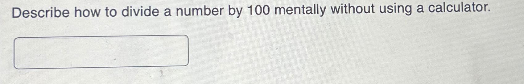 Solved Describe how to divide a number by 100 ﻿mentally | Chegg.com
