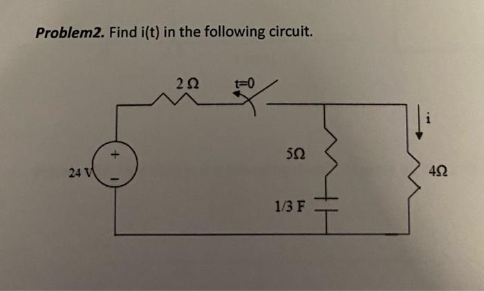 Solved Problem2. Find i(t) in the following circuit. | Chegg.com