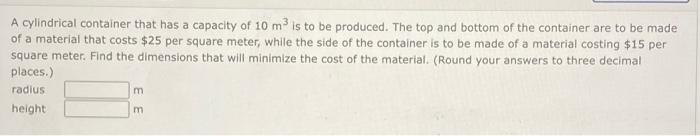 Solved A cylindrical container that has a capacity of 10 m3 | Chegg.com