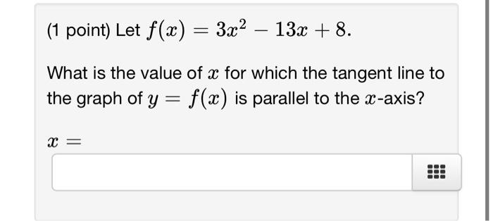 Solved 1 Point Let F X 3x2−13x 8 What Is The Value Of X