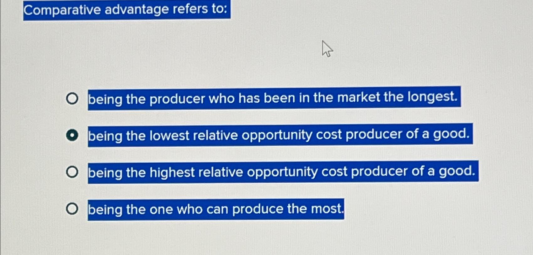 Solved Comparative advantage refers to:being the producer | Chegg.com