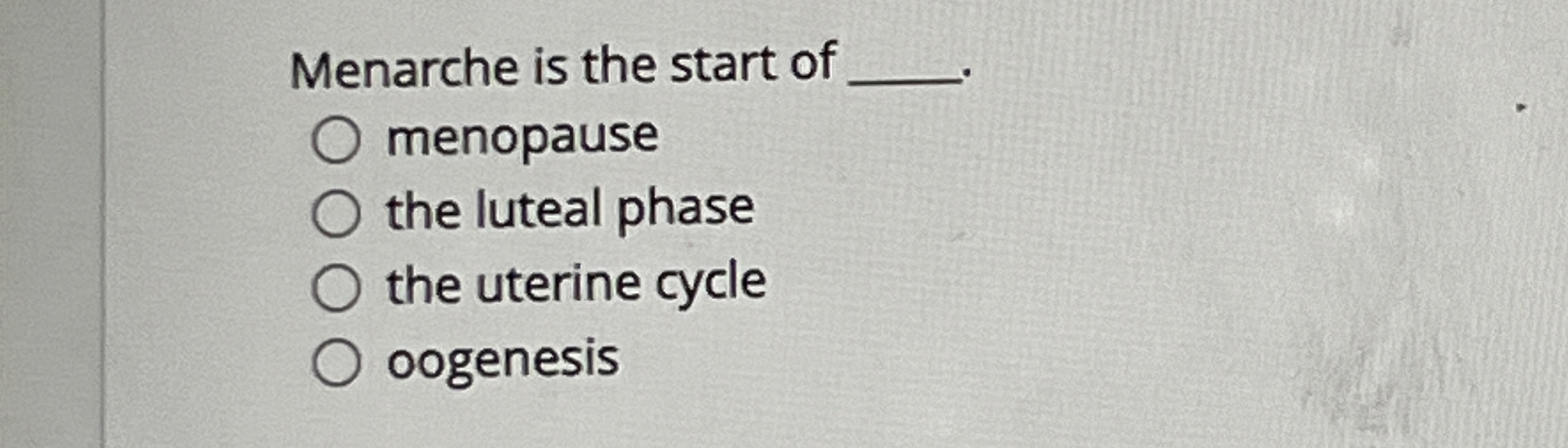 Menarche is the start of ﻿menopause the luteal | Chegg.com