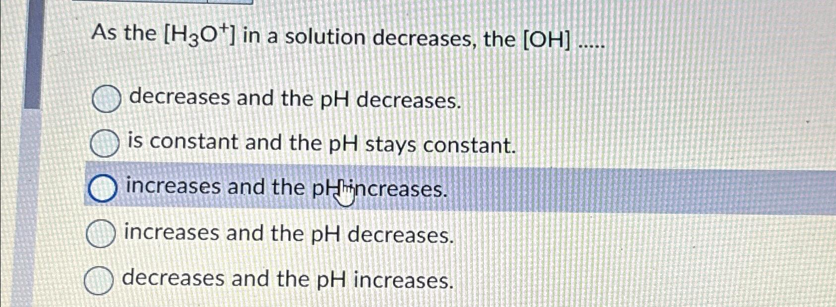 Solved As the H3O+in a solution decreases, the | Chegg.com