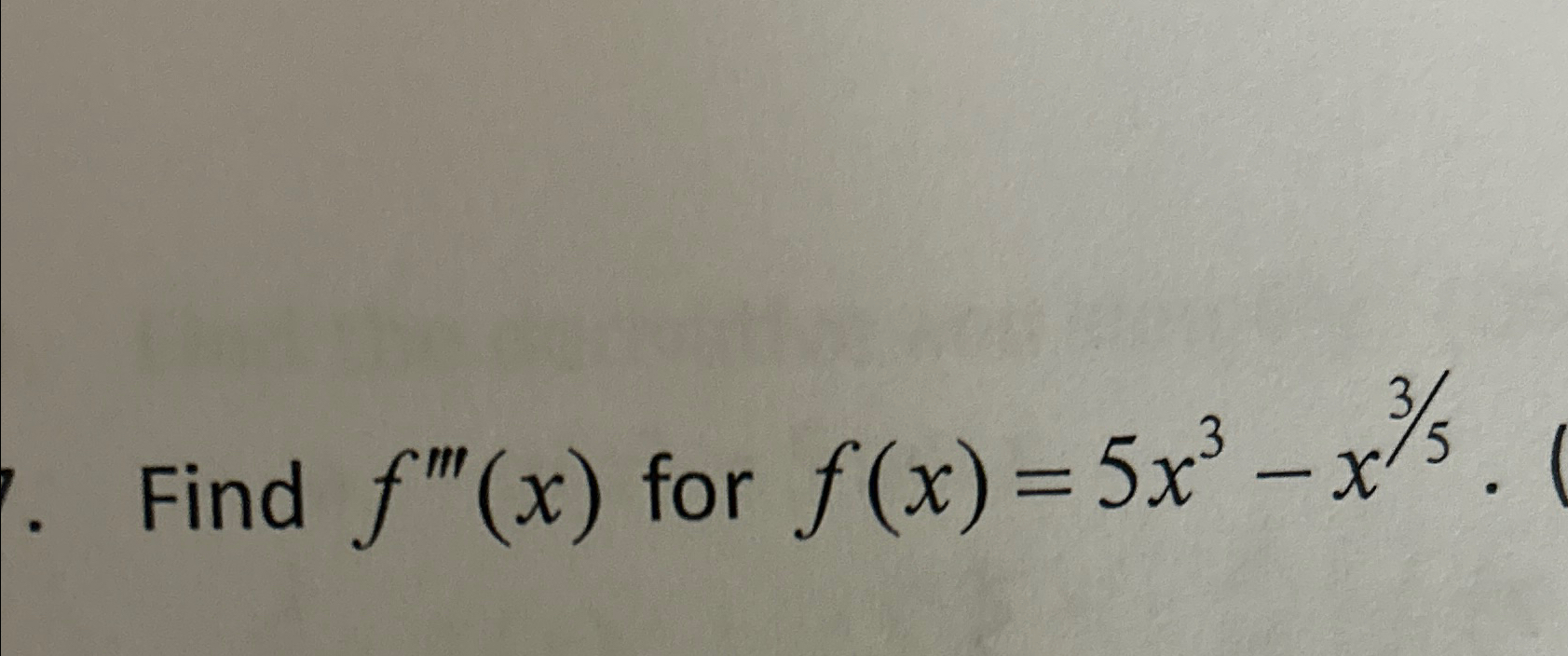 Solved Find f'''(x) ﻿for f(x)=5x3-x35 | Chegg.com