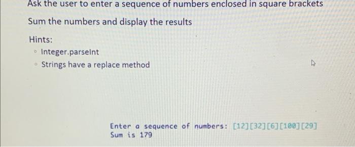 Solved Ask the user to enter a sequence of numbers enclosed | Chegg.com