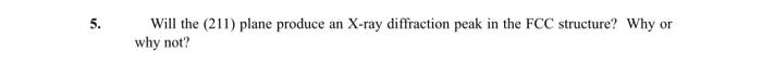 Solved 5. Will the (211) plane produce an X-ray diffraction | Chegg.com