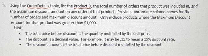 Solved 5. Using the OrderDetails table, list the ProductID, | Chegg.com