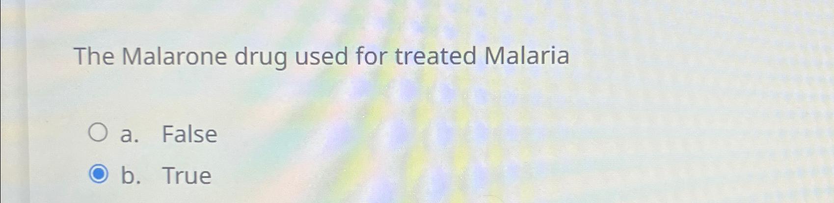 Solved The Malarone drug used for treated Malariaa. ﻿Falseb. | Chegg.com