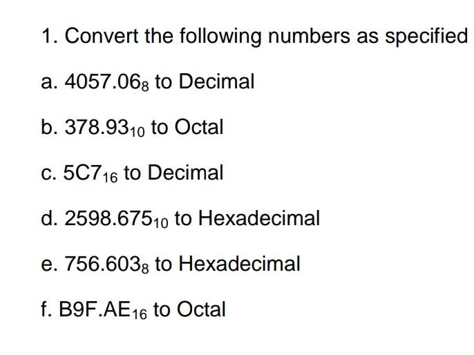 Solved 1. Convert the following numbers as specified a. | Chegg.com