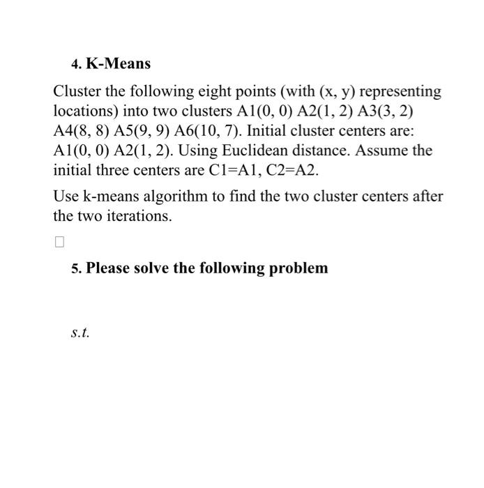 Solved 4. K-Means Cluster the following eight points (with | Chegg.com