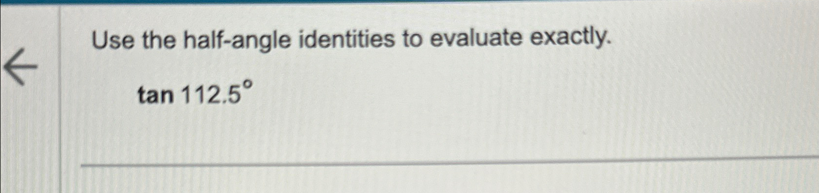 Solved Use the half-angle identities to evaluate | Chegg.com
