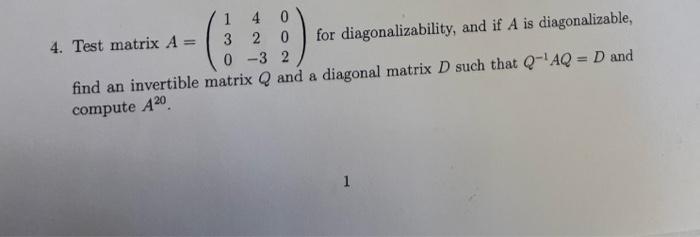 Solved 4. Test matrix A=⎝⎛13042−3002⎠⎞ for | Chegg.com